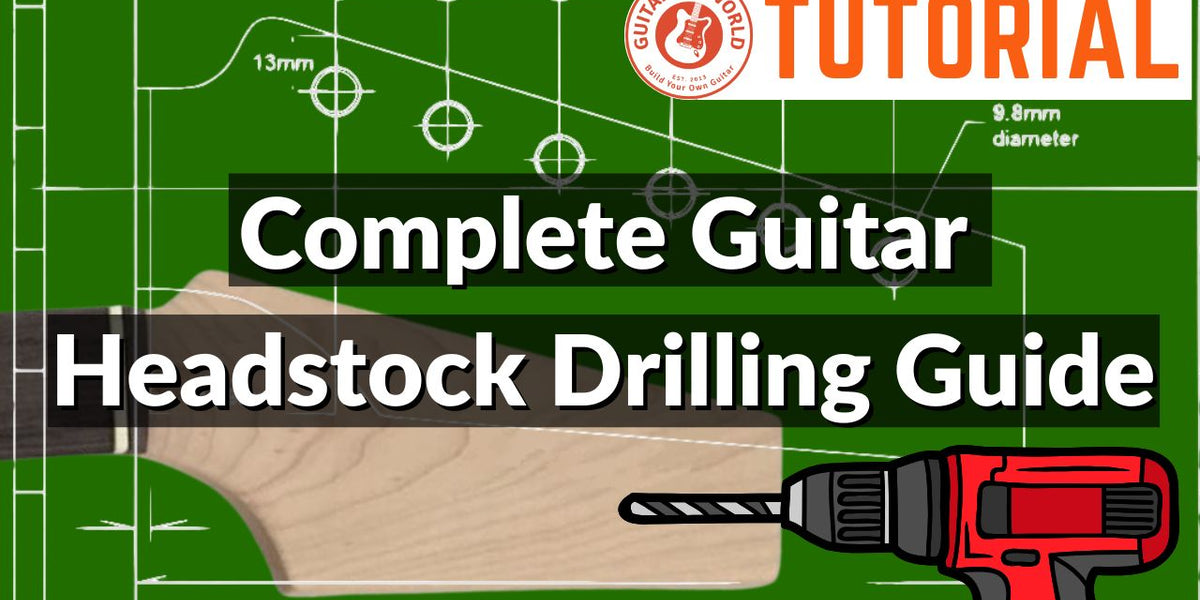 Complete Guitar Headstock Drilling Guide | Guitar Kit World