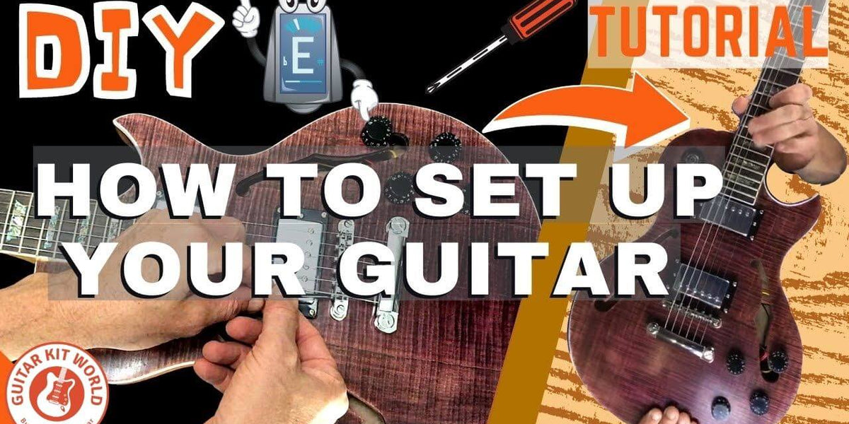 How to Perform a Complete Final Setup on Your Guitar | Guitar Kit World