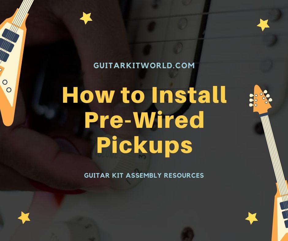 How to Install Pre-Wired Pickups | Guitar Kit World